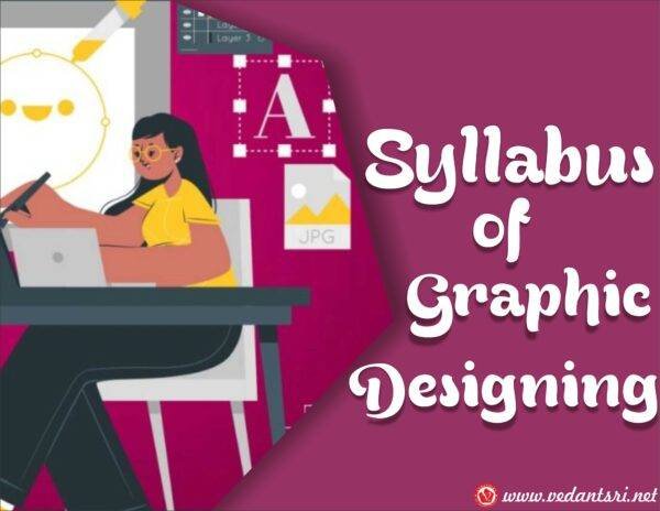 About Graphic Designing Course, Eligibility, Syllabus, Job